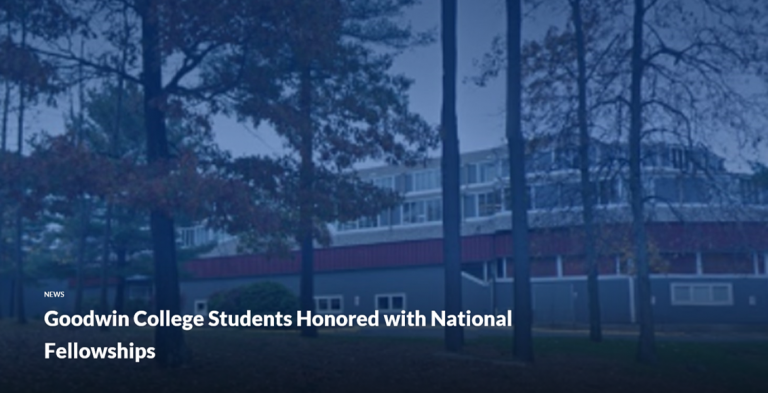 Fellowship Grants Awarded to Three Goodwin College Students | Center ...